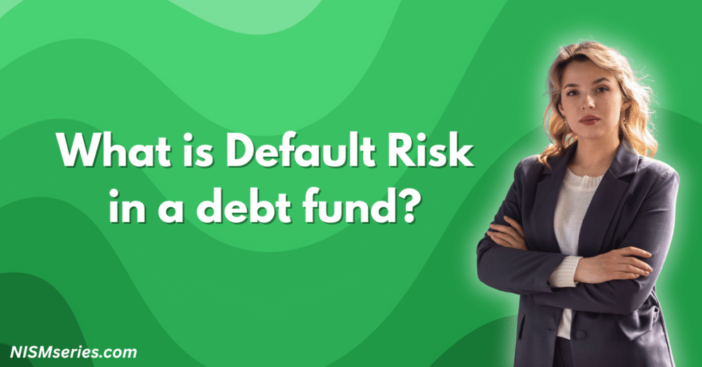 What is Default Risk in a debt fund?